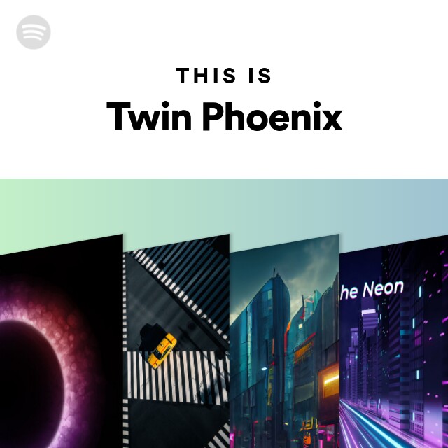 This Is Twin Phoenix - playlist by Spotify | Spotify