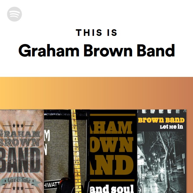 This Is Graham Brown Band - playlist by Spotify | Spotify
