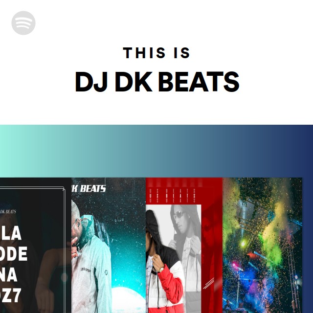 This Is DJ DK BEATS - playlist by Spotify | Spotify