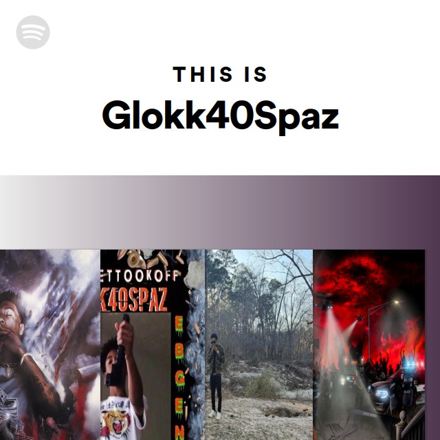 This Is Glokk40Spaz - playlist by Spotify | Spotify