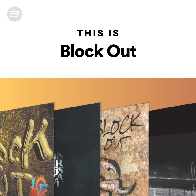 This Is Block Out - playlist by Spotify | Spotify