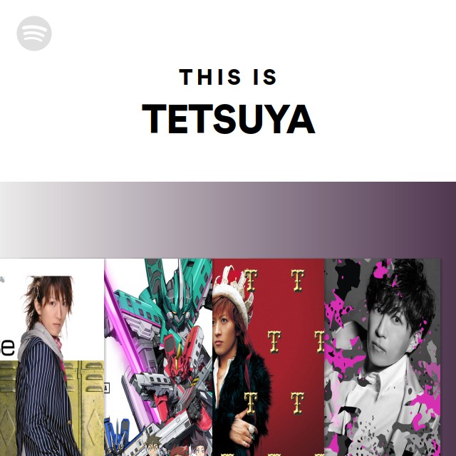 This Is TETSUYA - playlist by Spotify | Spotify
