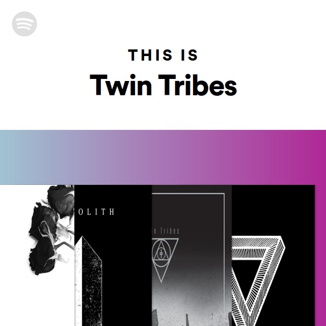 This Is Twin Tribes - playlist by Spotify | Spotify