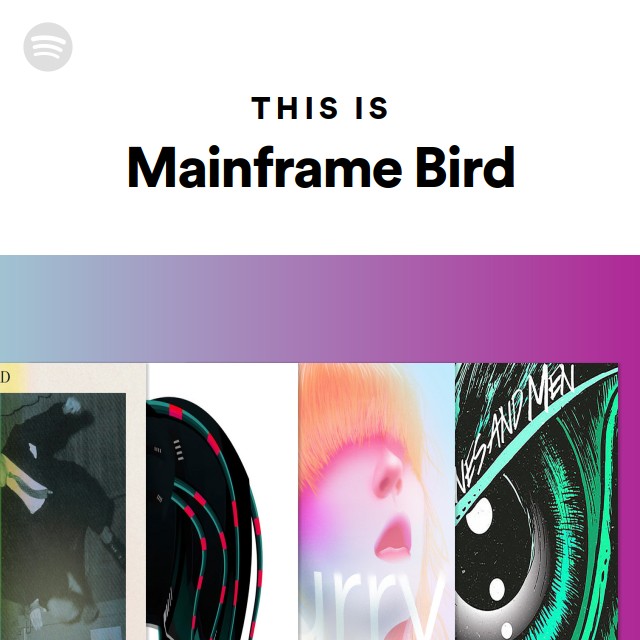 This Is Mainframe Bird - playlist by Spotify | Spotify