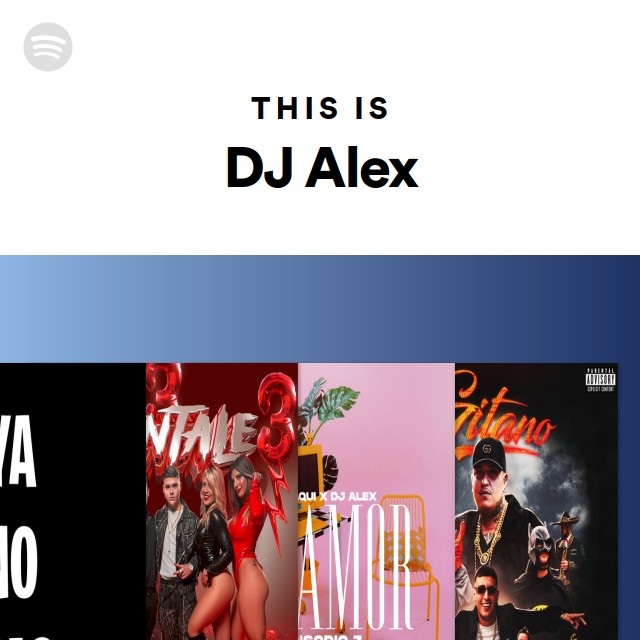 This Is DJ Alex - playlist by Spotify | Spotify