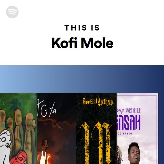 This Is Kofi Mole - playlist by Spotify | Spotify