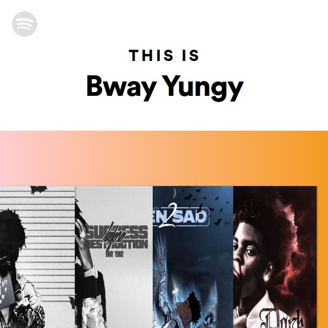 This Is Bway Yungy - playlist by Spotify | Spotify