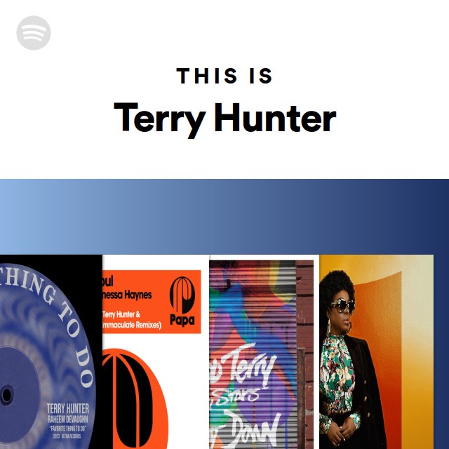 This Is Terry Hunter - playlist by Spotify | Spotify