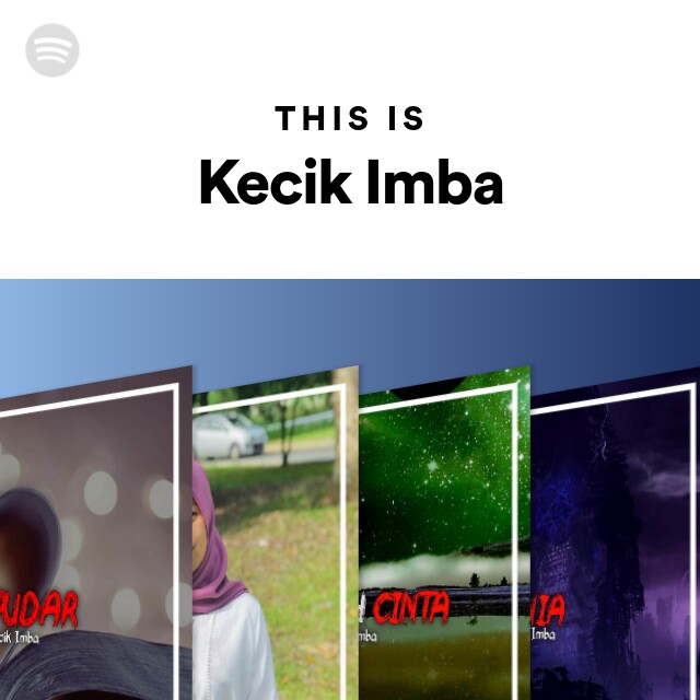 This Is Kecik Imba - playlist by Spotify | Spotify