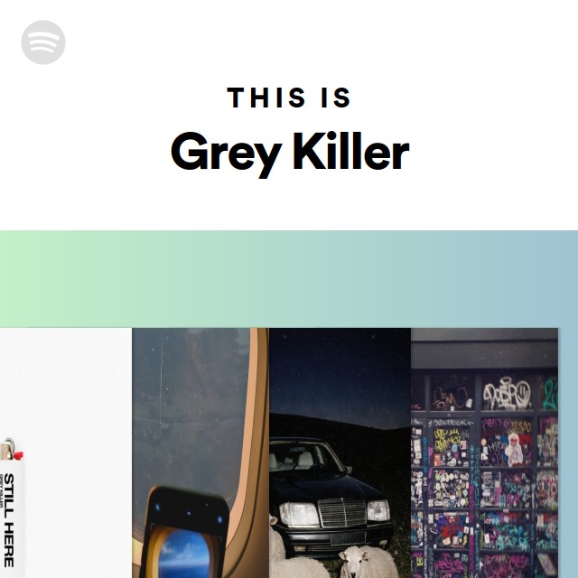 This Is Grey Killer - playlist by Spotify | Spotify