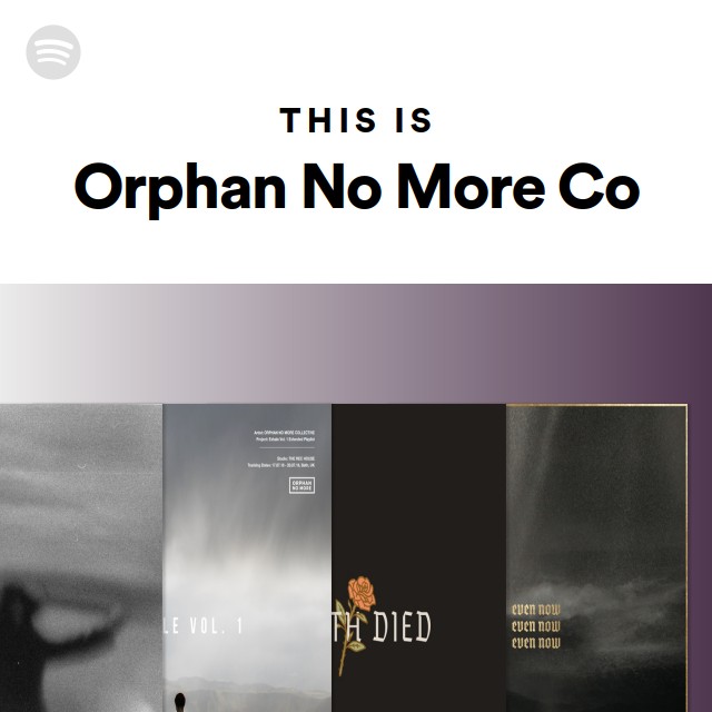 This Is Orphan No More Co - playlist by Spotify | Spotify