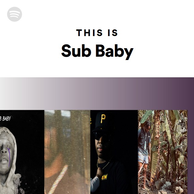 This Is Sub Baby - playlist by Spotify | Spotify