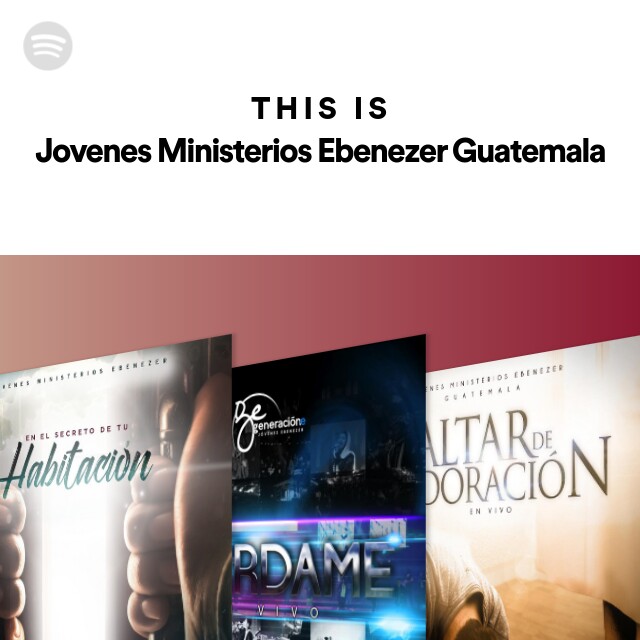 This Is Jovenes Ministerios Ebenezer Guatemala - playlist by Spotify | Spotify