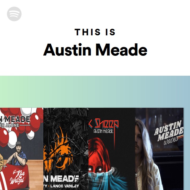 This Is Austin Meade - playlist by Spotify | Spotify