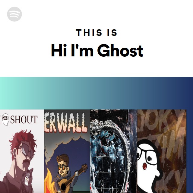 This Is Hi I'm Ghost - playlist by Spotify | Spotify